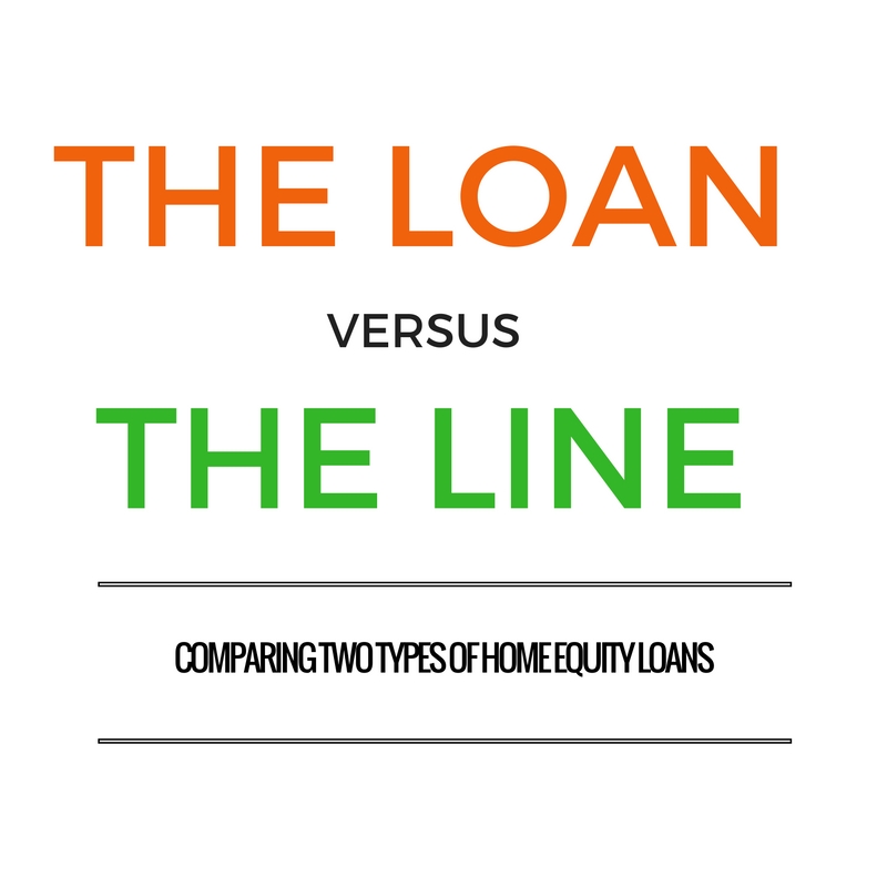 The Loan vs the Line of Credit: Home Equity Loans